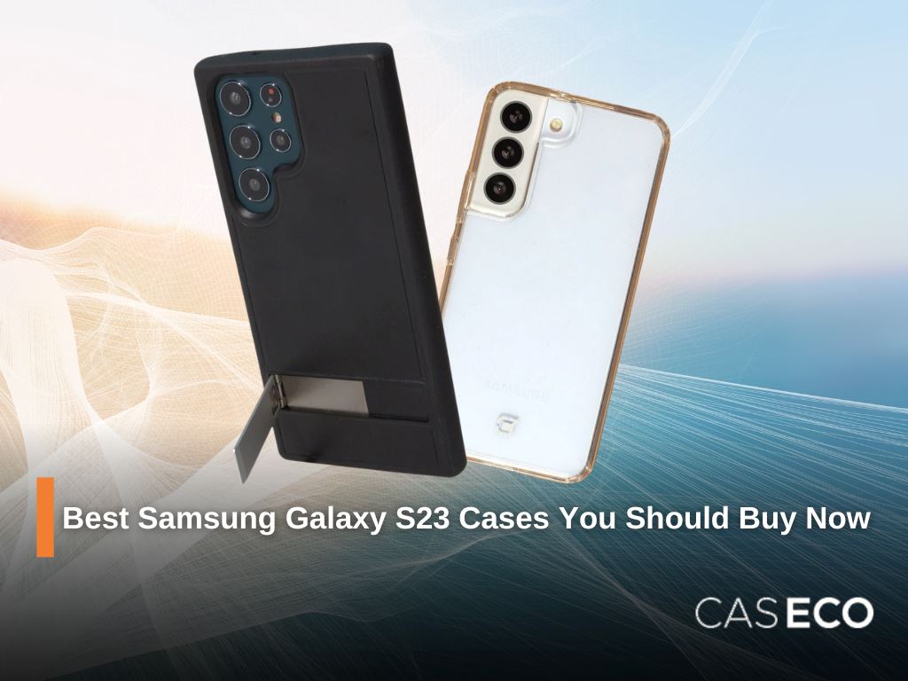 Best Samsung Galaxy S23 Cases You Should Buy Now | Caseco Inc